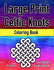 Large Print Celtic Knots - Coloring Book For Seniors / Visually Impair ...