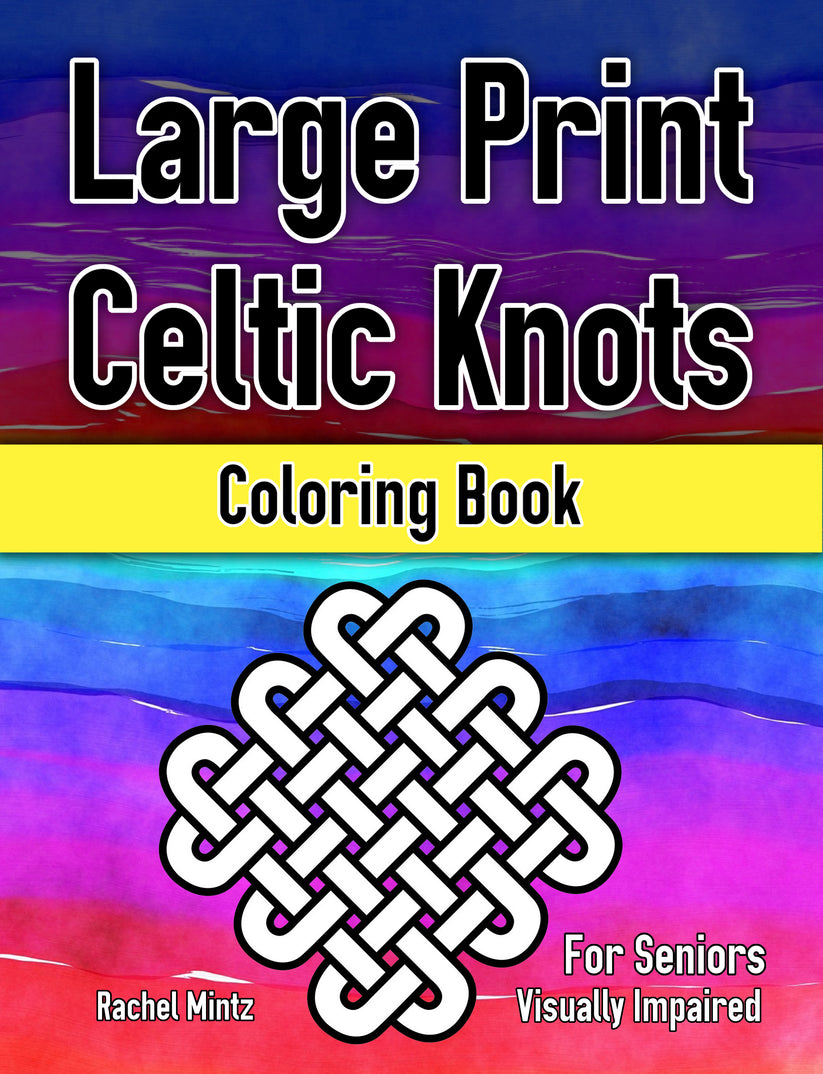 Large Print Celtic Knots - Coloring Book For Seniors / Visually Impair ...