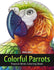 Colorful Parrots - Tropical Birds PDF Coloring Book For Adults – Rachel ...